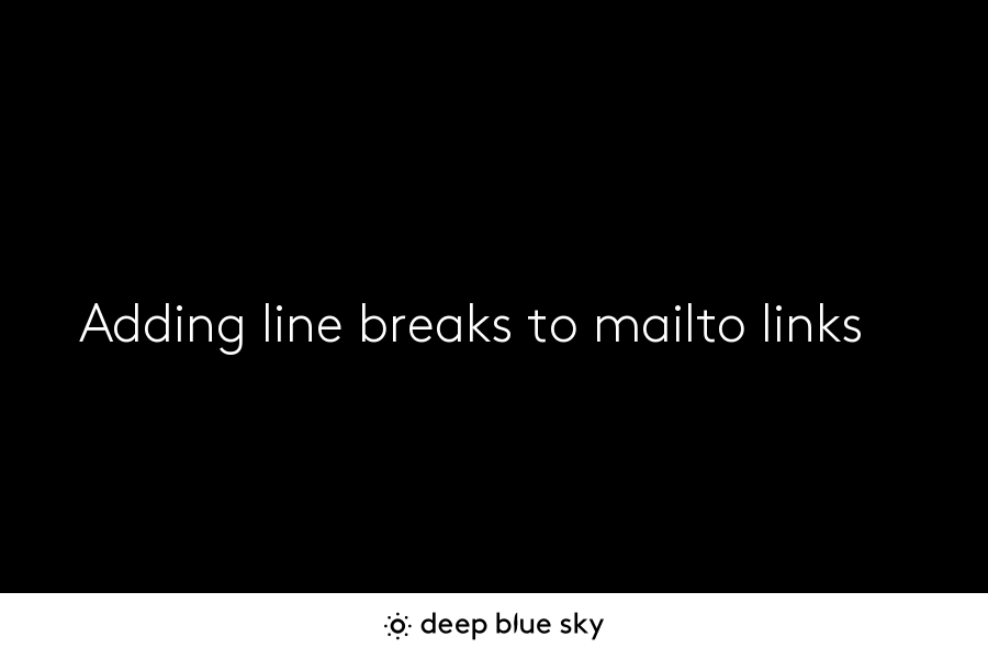 Adding line breaks to mailto links, Free Digital Strategy Advice